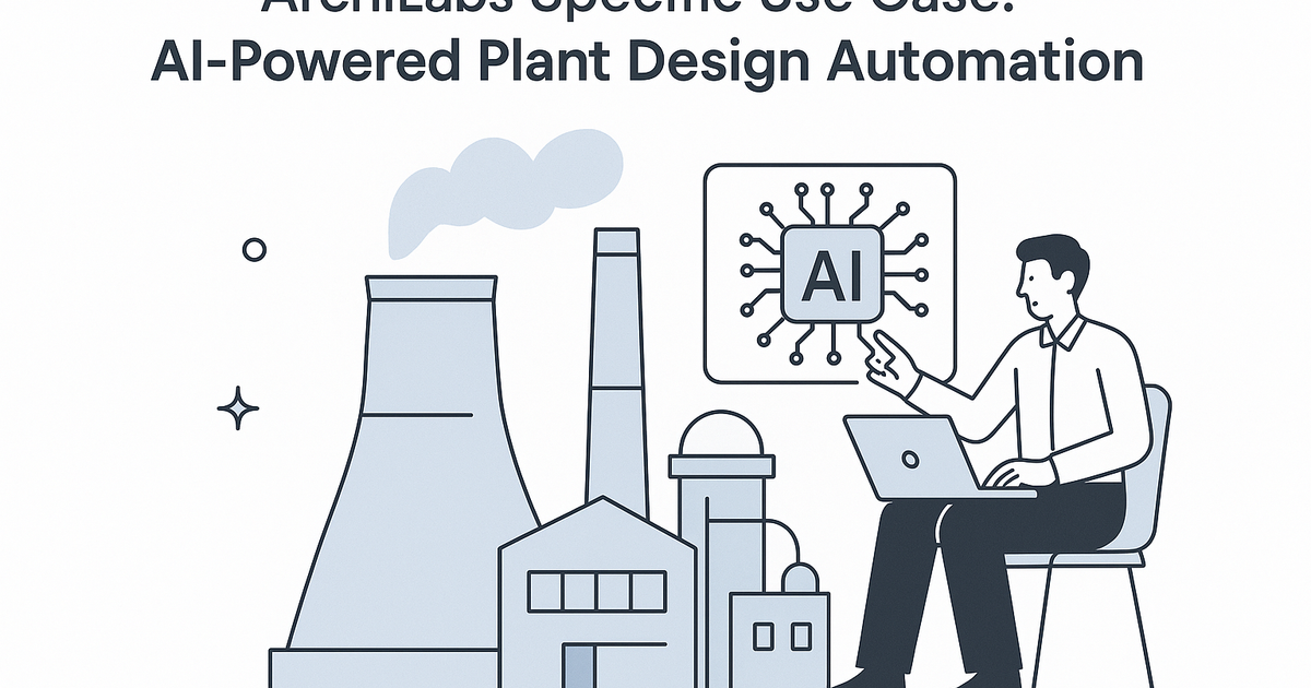 ArchiLabs AI for Plant Design Automation Use Cases